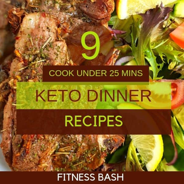 9 Easy Keto Dinner Recipes to make in 25 Mins - Fitness Bash